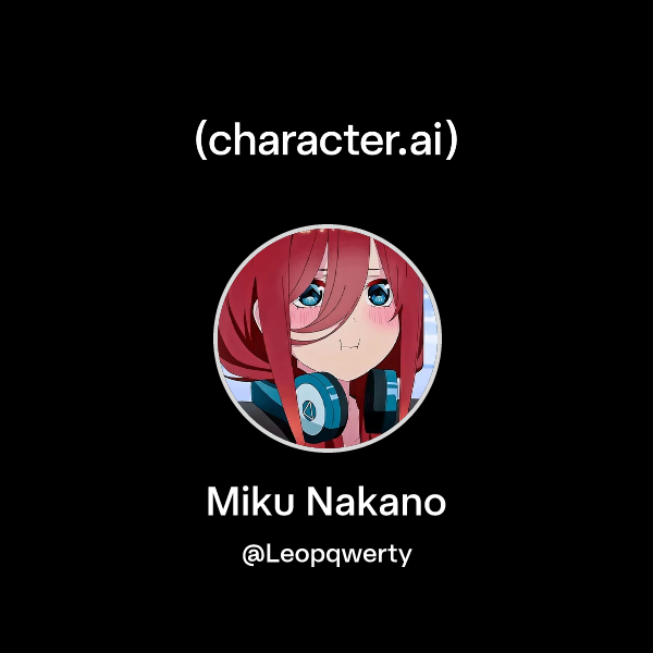 Chat with Miku Nakano | character.ai | Personalized AI for every moment of your day