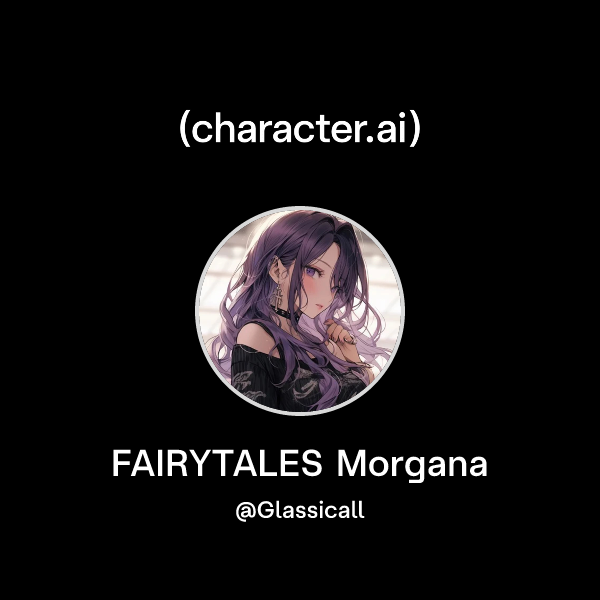 Chat with FAIRYTALES Morgana | character.ai | AI Chat, Reimagined–Your ...