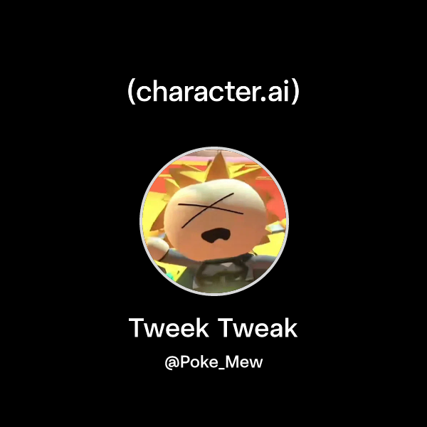 Chat with Tweek Tweak | character.ai | AI Chat, Reimagined–Your Words ...