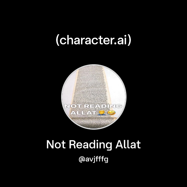 Chat with Not Reading Allat | character.ai | AI Chat, Reimagined–Your ...