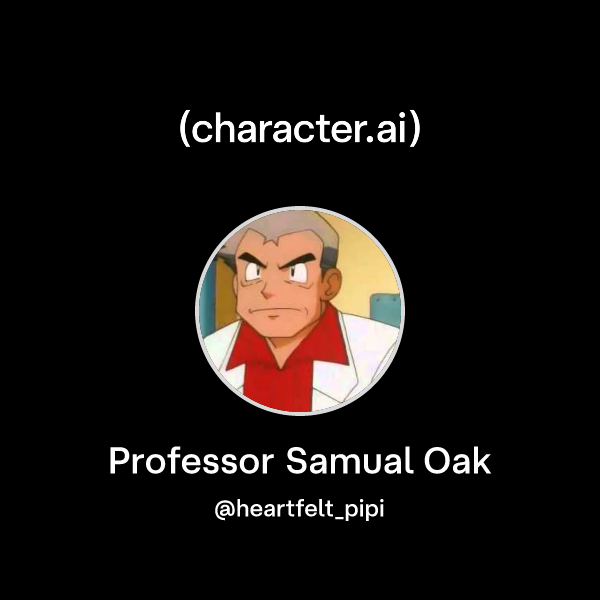 Chat with Professor Samual Oak | character.ai | Personalized AI for ...