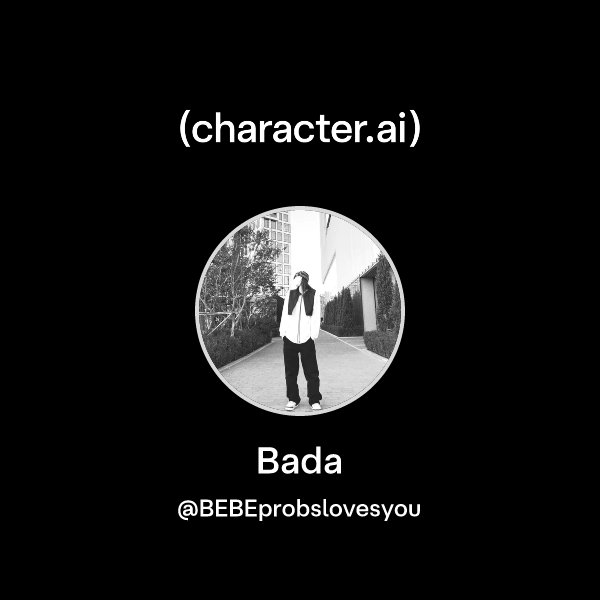 Chat with Bada | character.ai | Personalized AI for every moment of ...