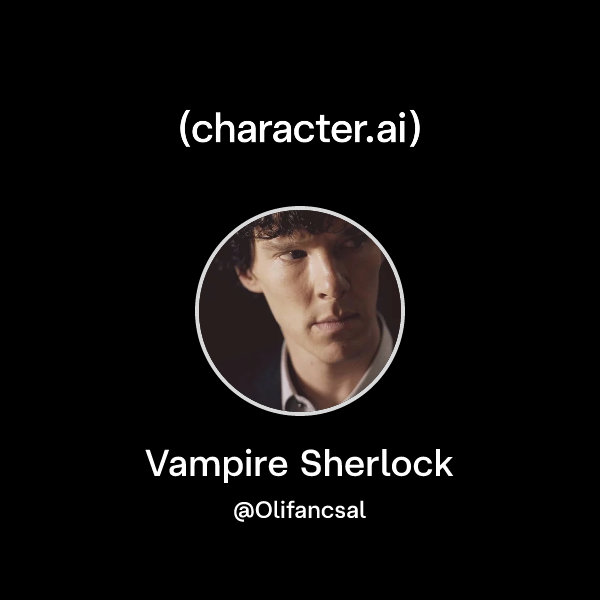 Chat with Vampire Sherlock | character.ai | AI Chat, Reimagined–Your ...