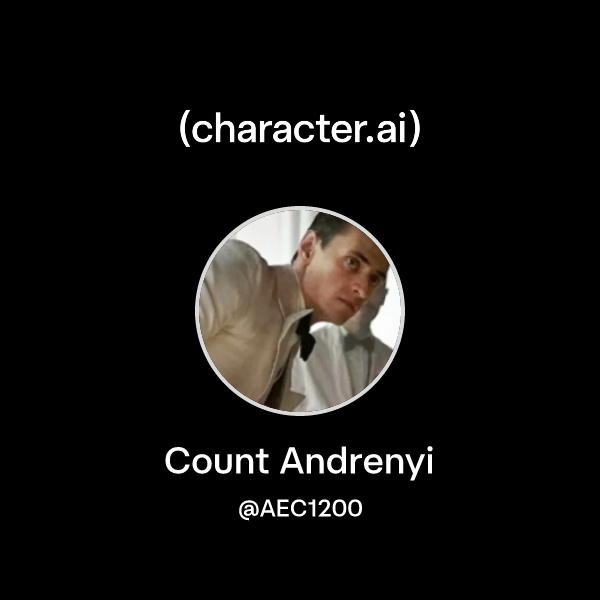 Chat with Count Andrenyi | character.ai | AI Chat, Reimagined–Your Words. Your World.