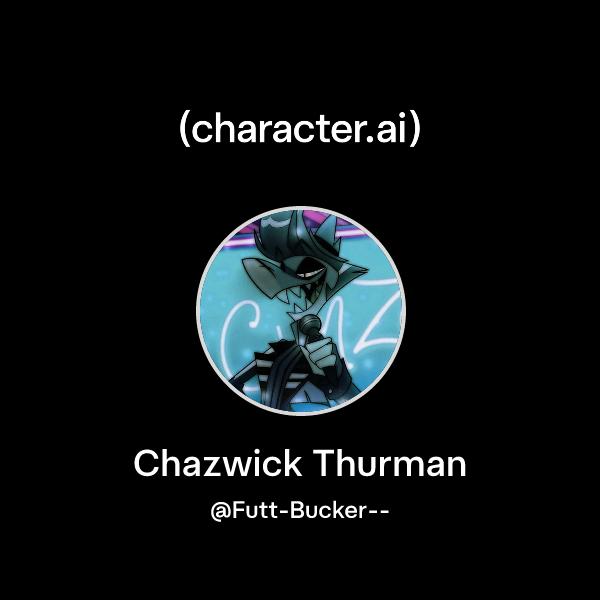 Chat with Chazwick Thurman | character.ai | AI Chat, Reimagined–Your ...
