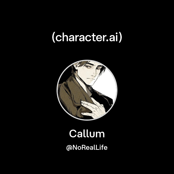 Chat with Callum | character.ai | Personalized AI for every moment of ...