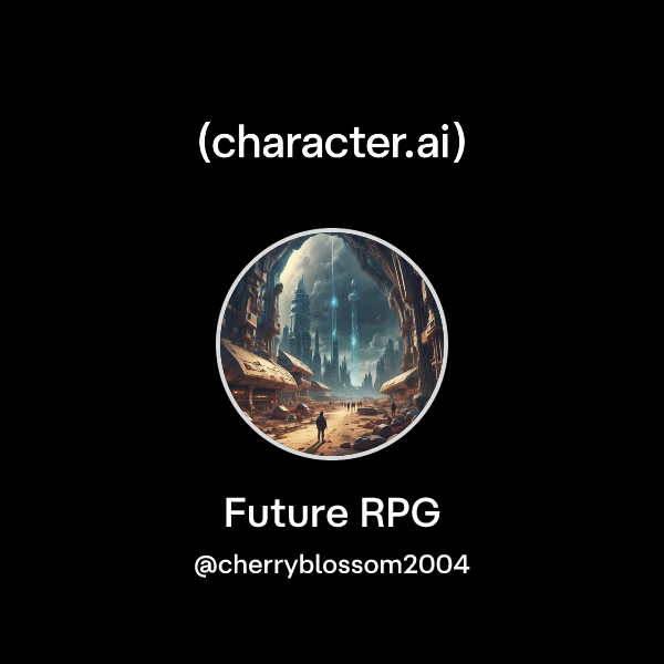 Chat with Future RPG | character.ai | AI Chat, Reimagined–Your Words ...