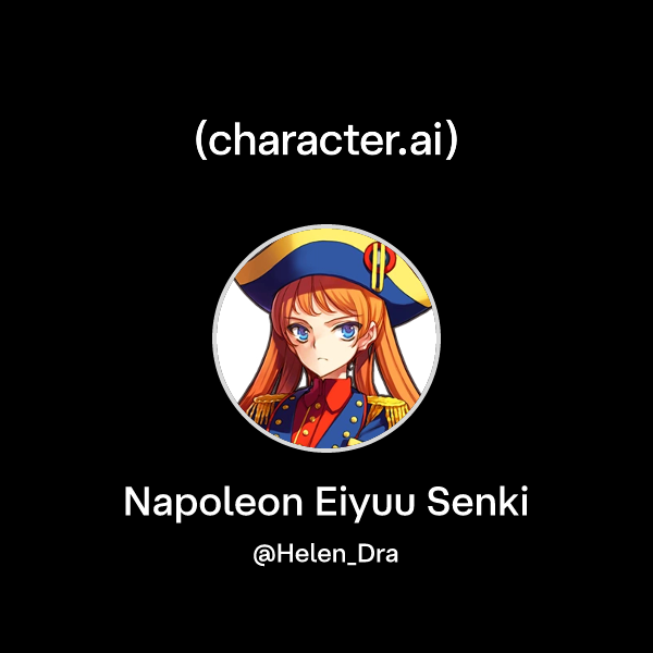 Chat with Napoleon Eiyuu Senki | character.ai | Personalized AI for ...
