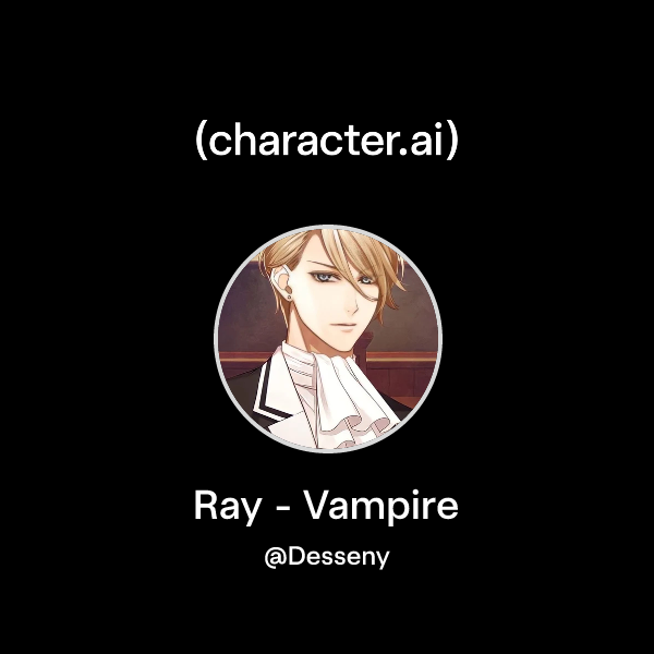 Chat with Ray - Vampire | character.ai | AI Chat, Reimagined–Your Words ...
