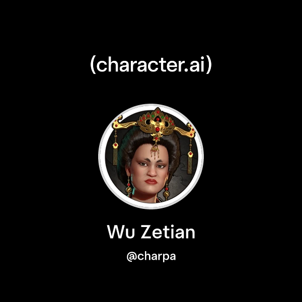 Chat with Wu Zetian | character.ai | Personalized AI for every moment ...
