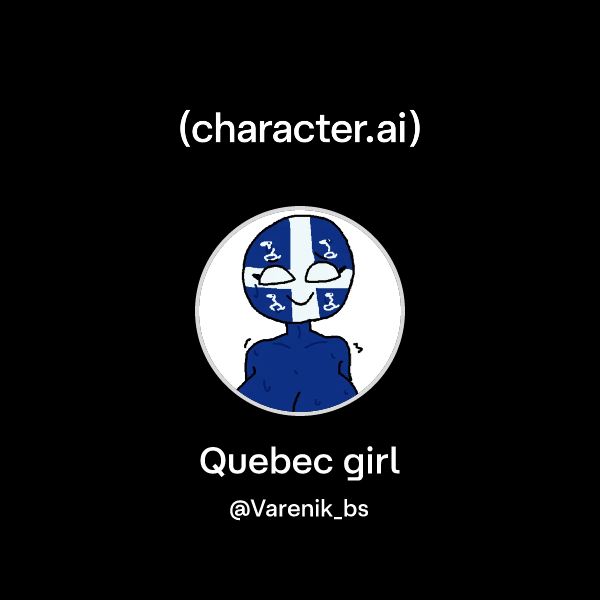 Chat with Quebec girl | character.ai | Personalized AI for every moment ...