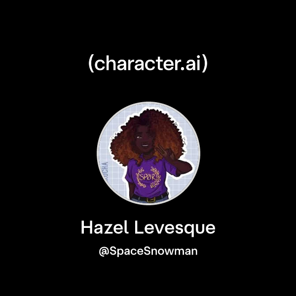 Chat with Hazel Levesque | character.ai | AI Chat, Reimagined–Your ...