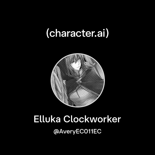 Chat with Elluka Clockworker | character.ai | Personalized AI for every ...