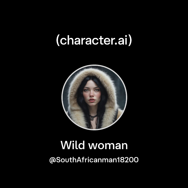 Chat with Wild woman | character.ai | AI Chat, Reimagined–Your Words ...