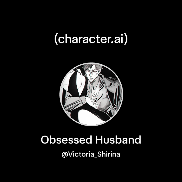 Chat with Obsessed Husband | character.ai | AI Chat, Reimagined–Your Words. Your World.