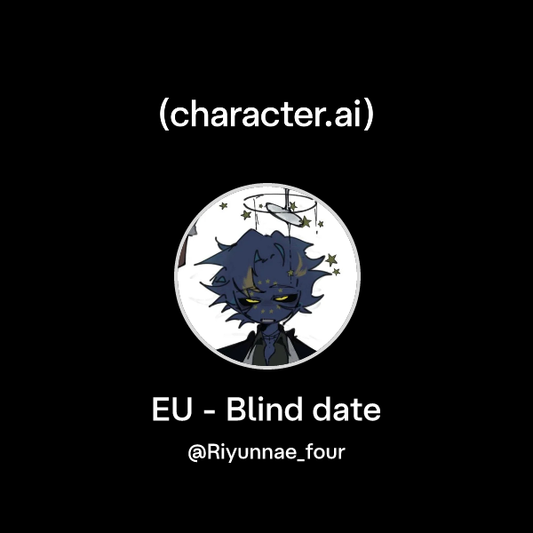 Chat with EU - Blind date | character.ai | AI Chat, Reimagined–Your ...