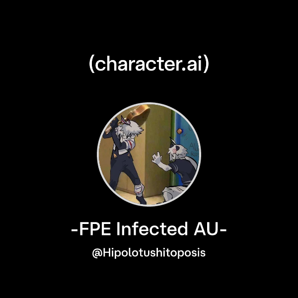 Chat with -FPE Infected AU- | character.ai | AI Chat, Reimagined–Your ...