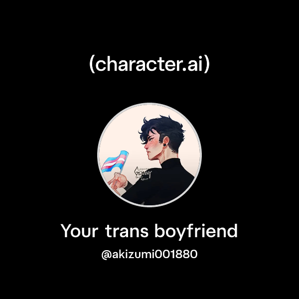 Chat with Your trans boyfriend | character.ai | AI Chat, Reimagined ...