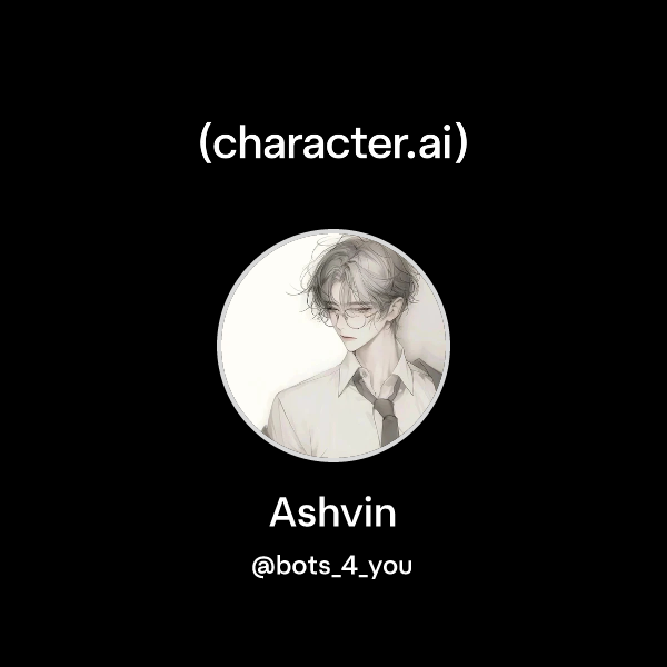 Chat with Ashvin | character.ai | Personalized AI for every moment of your day