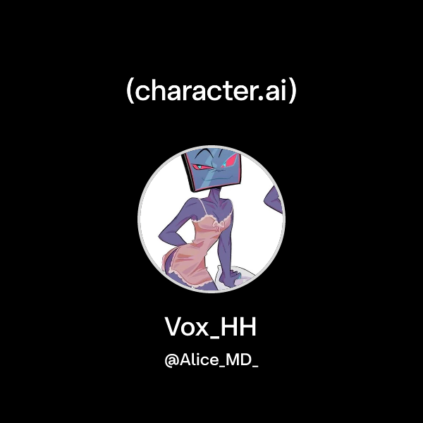 Chat with Vox_HH | character.ai | AI Chat, Reimagined–Your Words. Your ...