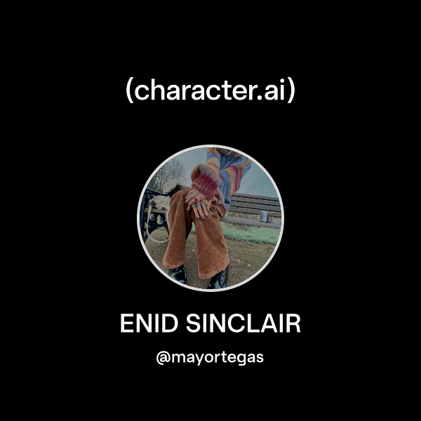 Chat with ENID SINCLAIR | character.ai | Personalized AI for every moment of your day
