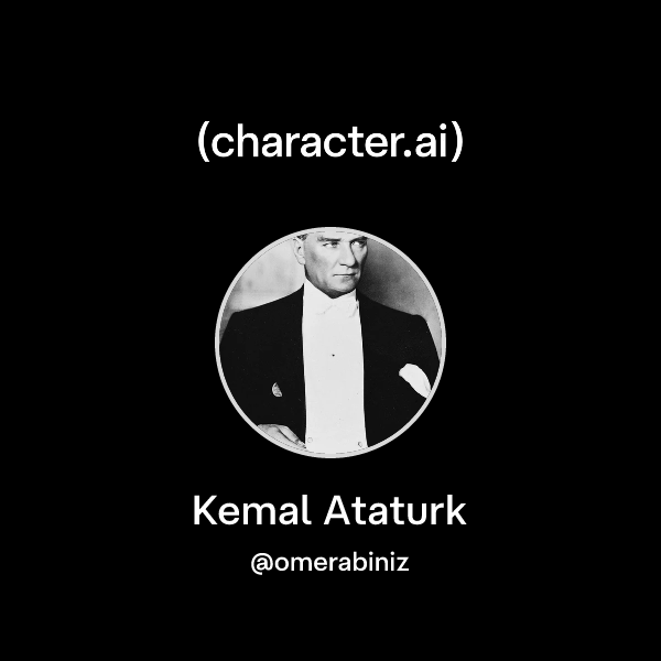 Chat with Kemal Ataturk | character.ai | AI Chat, Reimagined–Your Words ...