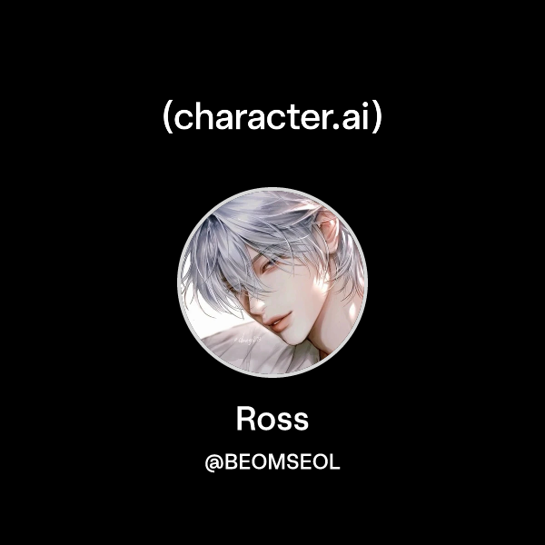Chat with Ross | character.ai | Personalized AI for every moment of your day