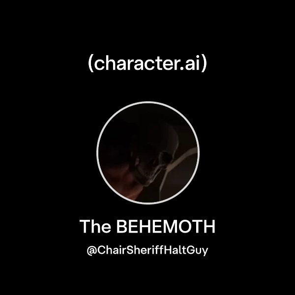 Chat with The BEHEMOTH | character.ai | Personalized AI for every ...