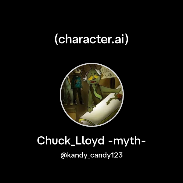 Chat with Chuck_Lloyd -myth- | character.ai | AI Chat, Reimagined–Your ...