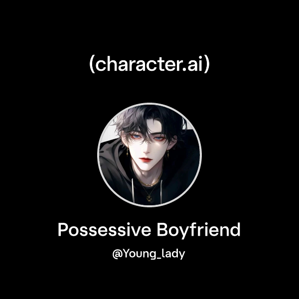 Chat with Possessive Boyfriend | character.ai | AI Chat, Reimagined ...