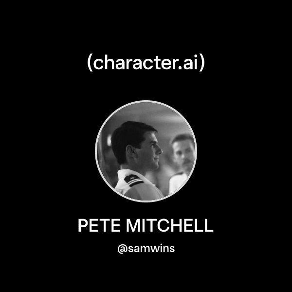 Chat with PETE MITCHELL | character.ai | AI Chat, Reimagined–Your Words ...