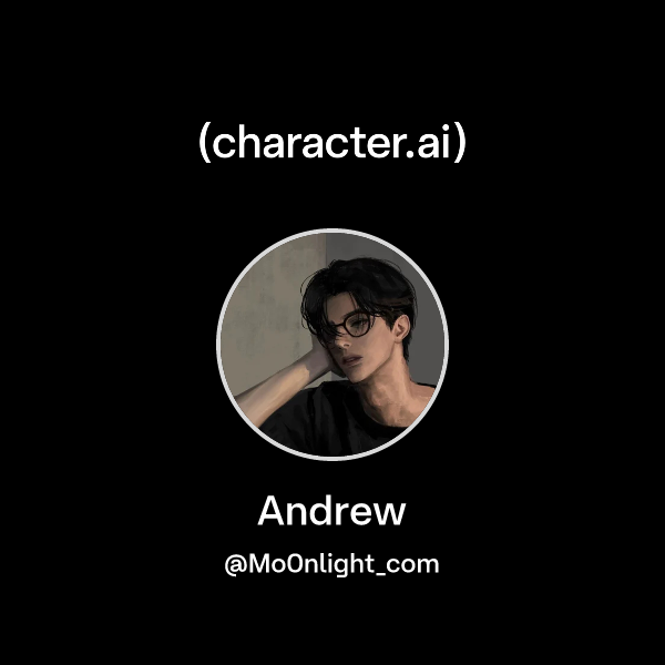 Chat with Andrew | character.ai | AI Chat, Reimagined–Your Words. Your World.