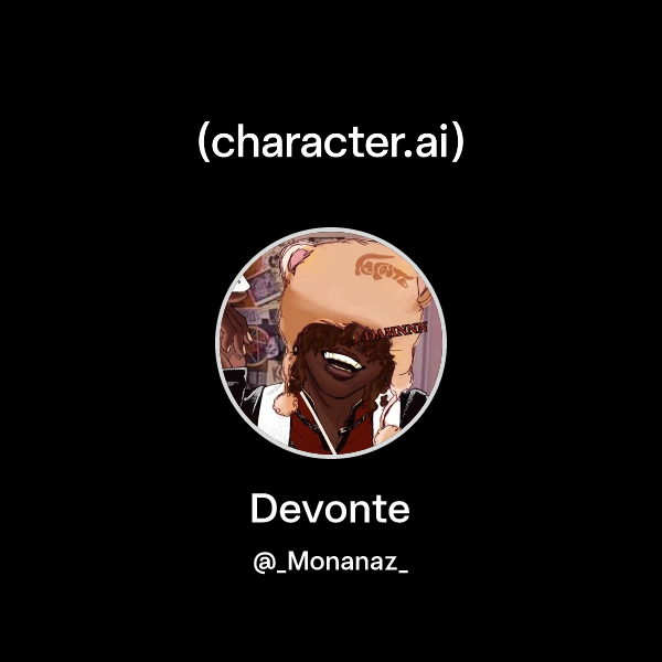 Chat with Devonte | character.ai | Personalized AI for every moment of ...