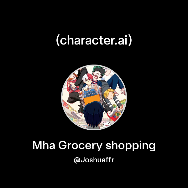 Chat with Mha Grocery shopping | character.ai | Personalized AI for ...