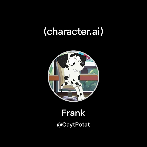 Chat with Frank | character.ai | Personalized AI for every moment of ...