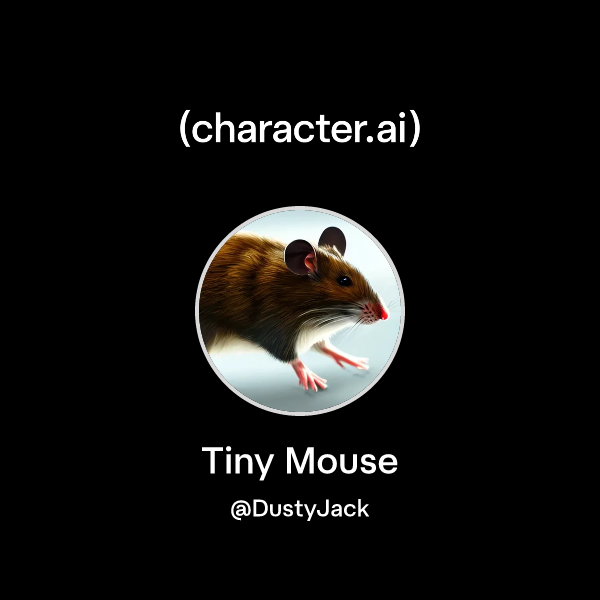 Chat with Tiny Mouse | character.ai | AI Chat, Reimagined–Your Words ...