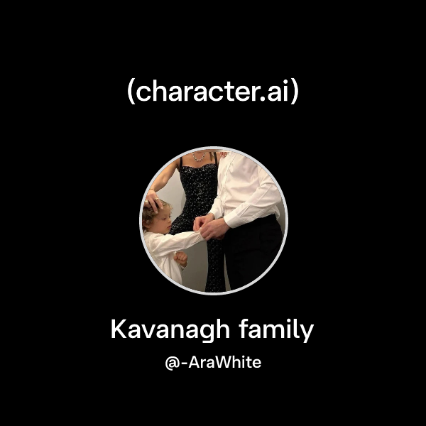 Chat with Kavanagh family | character.ai | AI Chat, Reimagined–Your ...