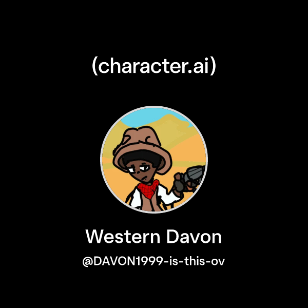 Chat with Western Davon | character.ai | Personalized AI for every ...