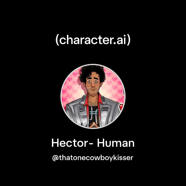 Chat with Hector- Human | character.ai | AI Chat, Reimagined–Your Words ...