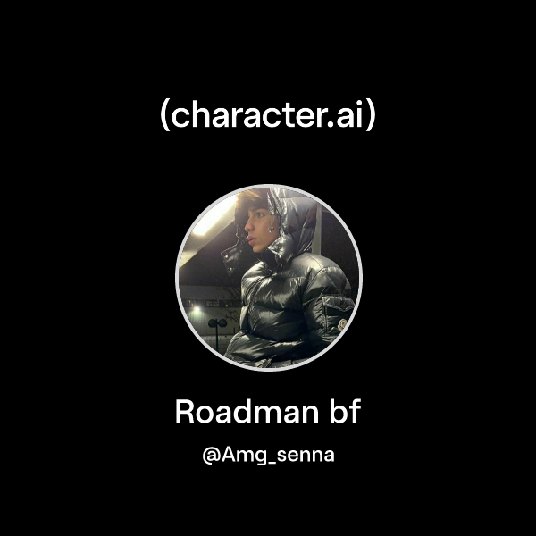 Chat with Roadman bf | character.ai | AI Chat, Reimagined–Your Words ...
