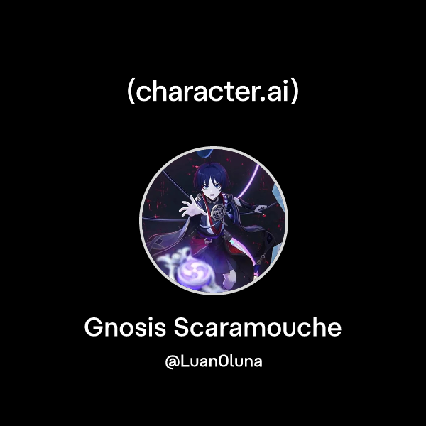 Chat with Gnosis Scaramouche | character.ai | Personalized AI for every moment of your day