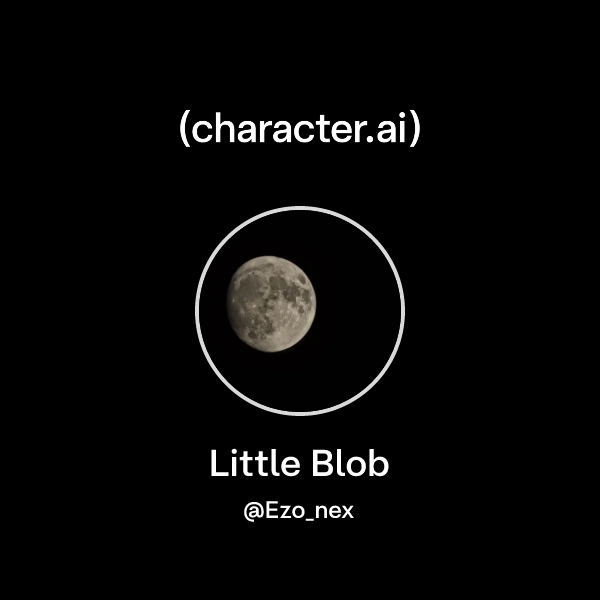 Chat with Little Blob | character.ai | AI Chat, Reimagined–Your Words ...
