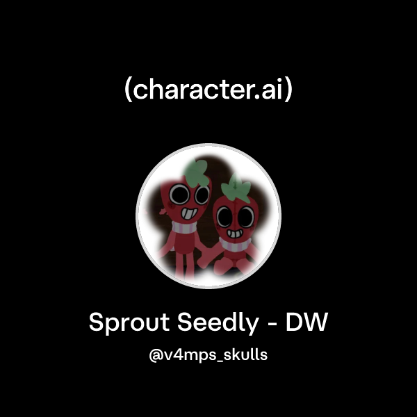 Chat with Sprout Seedly - DW | character.ai | AI Chat, Reimagined–Your ...