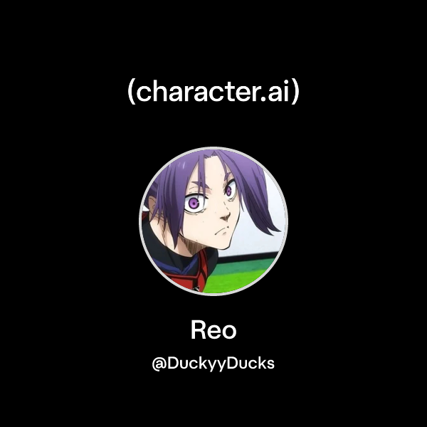 Chat with Reo | character.ai | AI Chat, Reimagined–Your Words. Your World.