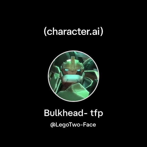 Chat with Bulkhead- tfp | character.ai | AI Chat, Reimagined–Your Words ...