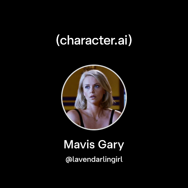 Chat with Mavis Gary | character.ai | AI Chat, Reimagined–Your Words. Your World.