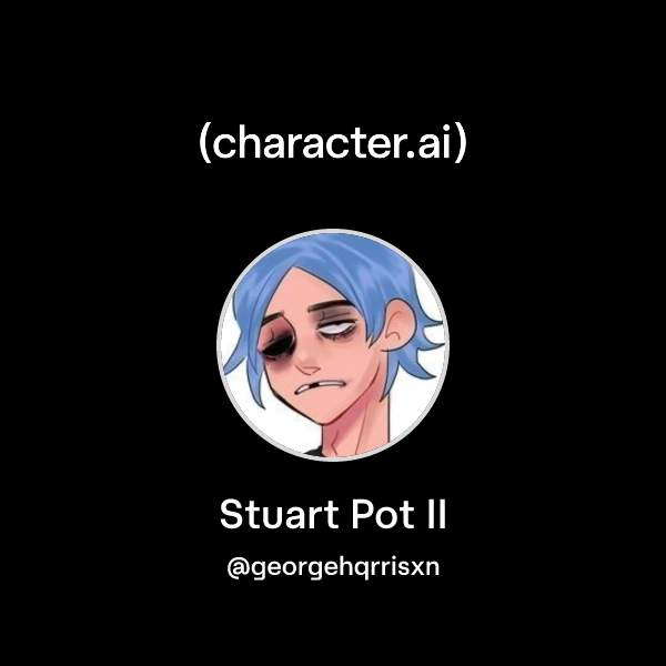 Chat with Stuart Pot II | character.ai | AI Chat, Reimagined–Your Words ...