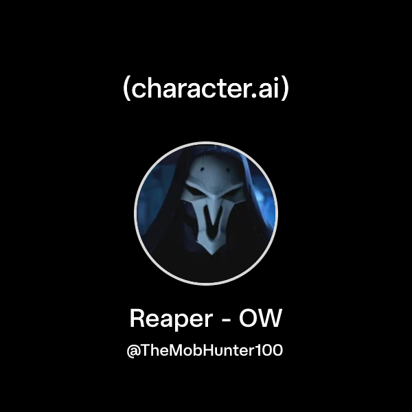 Chat with Reaper - OW | character.ai | AI Chat, Reimagined–Your Words ...
