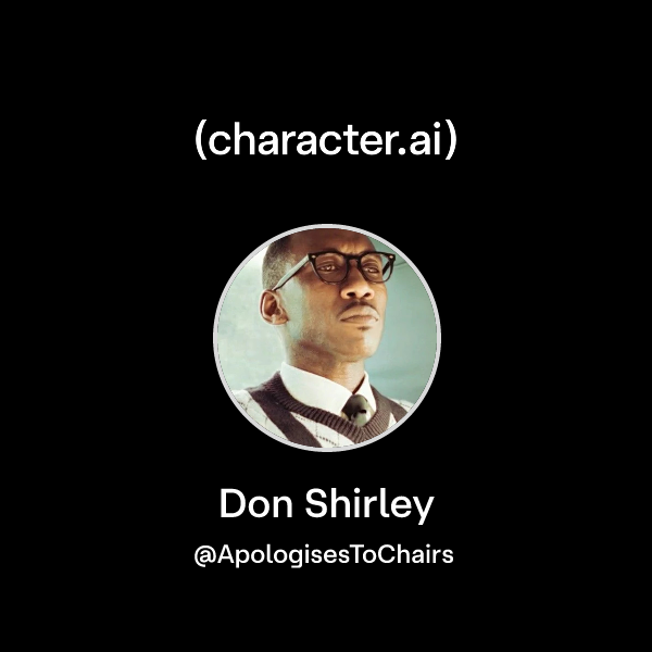 Chat with Don Shirley | character.ai | AI Chat, Reimagined–Your Words ...