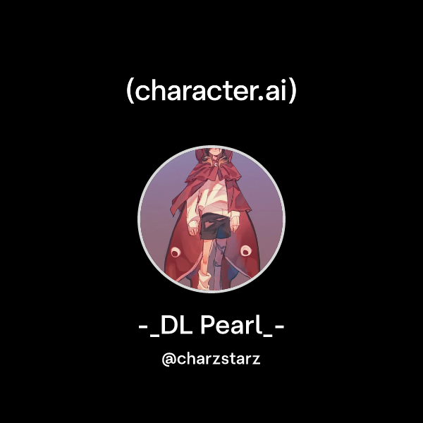 Chat with -_DL Pearl_- | character.ai | AI Chat, Reimagined–Your Words ...